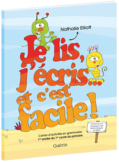 Je lis, j'écris et c'est facile! - 1re année 1er cycle primaire - Cahier